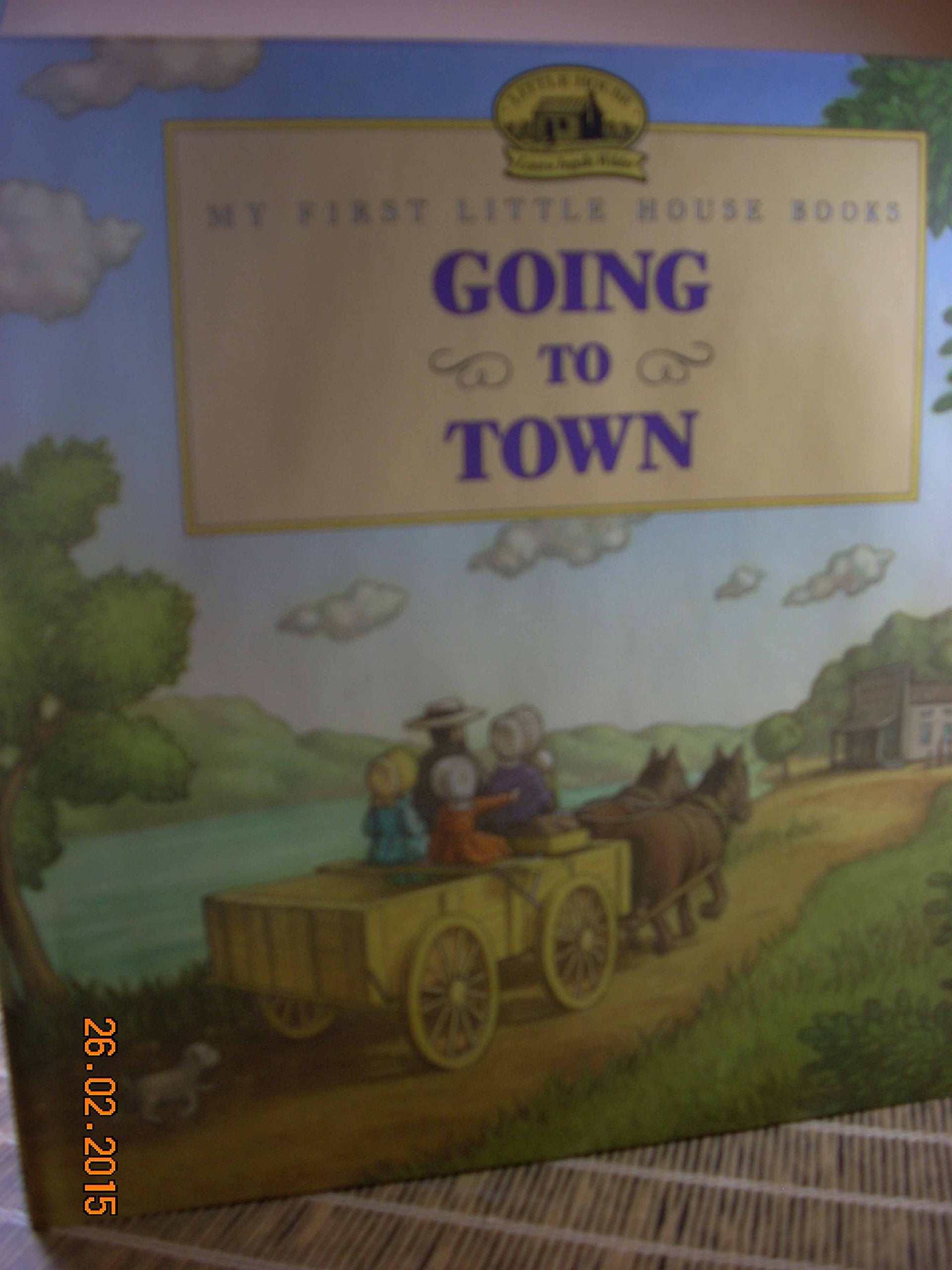Going to Town: Adapted from the Little House Books by Laura Ingalls Wi
