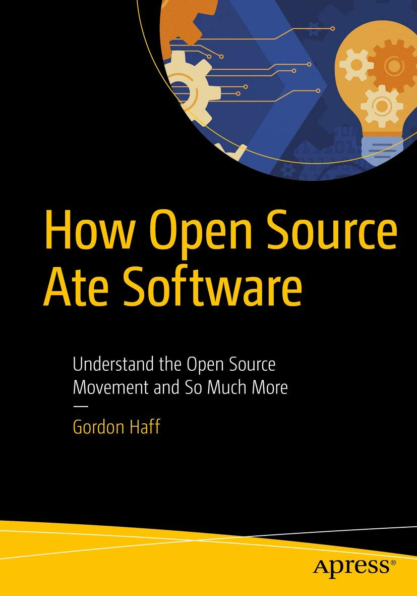 How Open Source Ate Software: Understand the Open Source Movement and