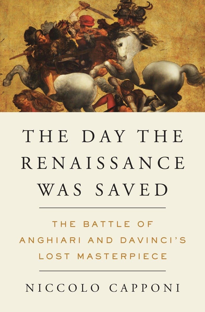 The Day the Renaissance Was Saved: The Battle of Anghiari and da Vinci