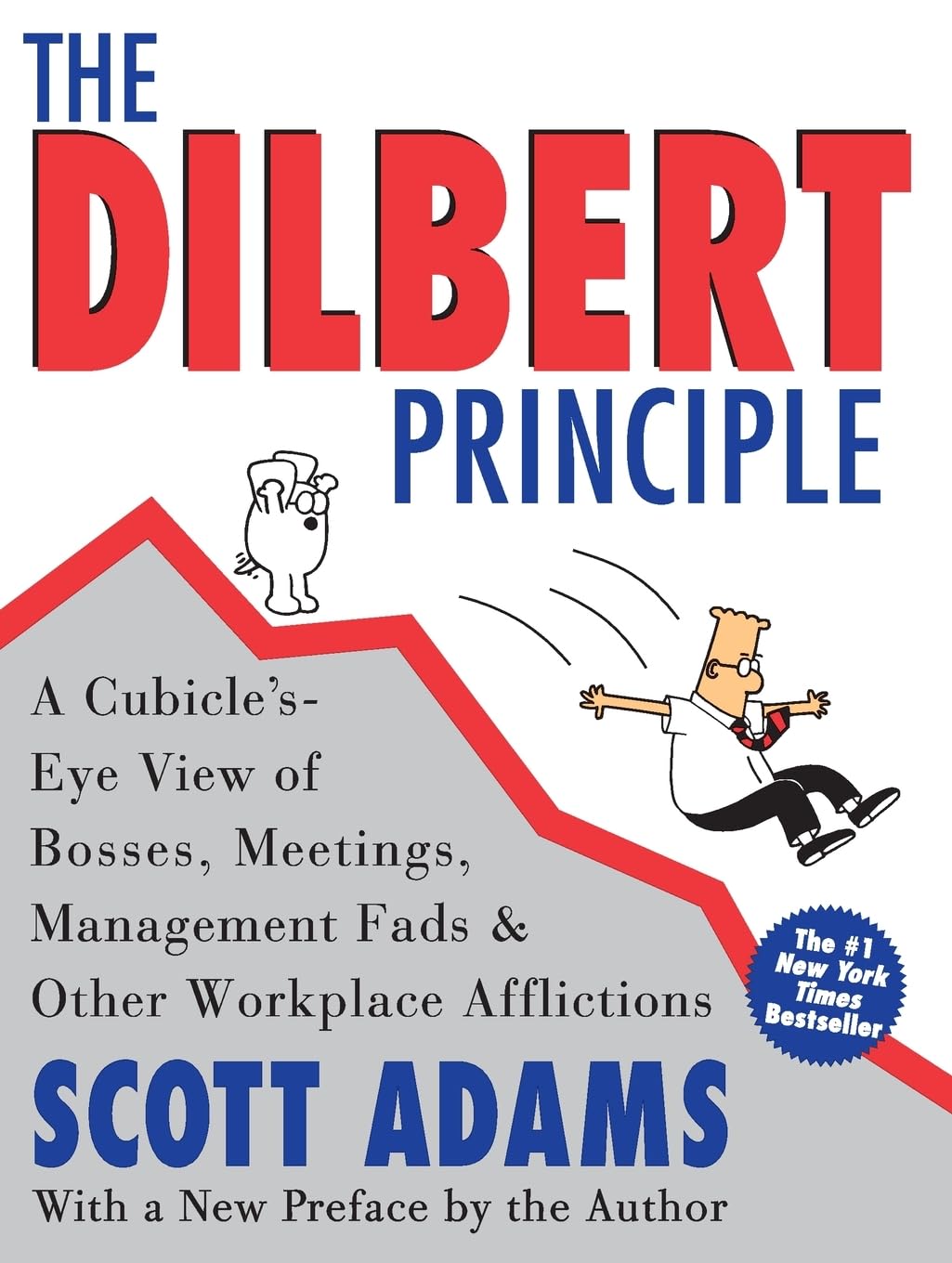 The Dilbert Principle: A Cubicle's-Eye View of Bosses, Meetings, Manag