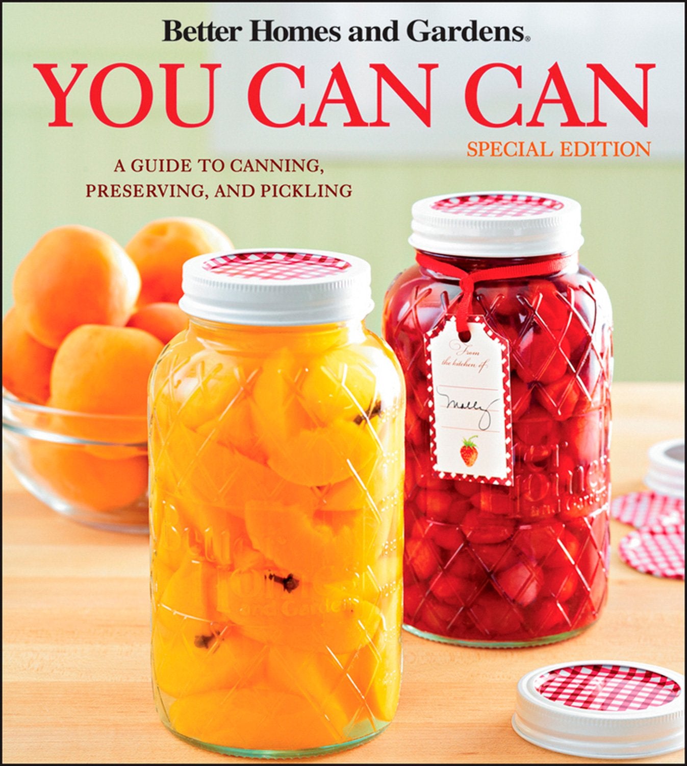 Better Homes & Gardens You Can Can: A Guide to Canning, Preserving, an
